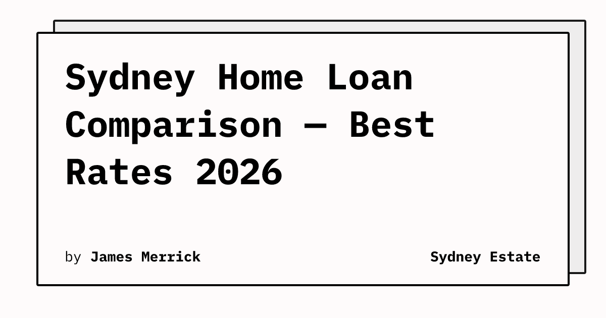 Sydney Home Loan Comparison — Best Rates 2026 | Sydney Estate