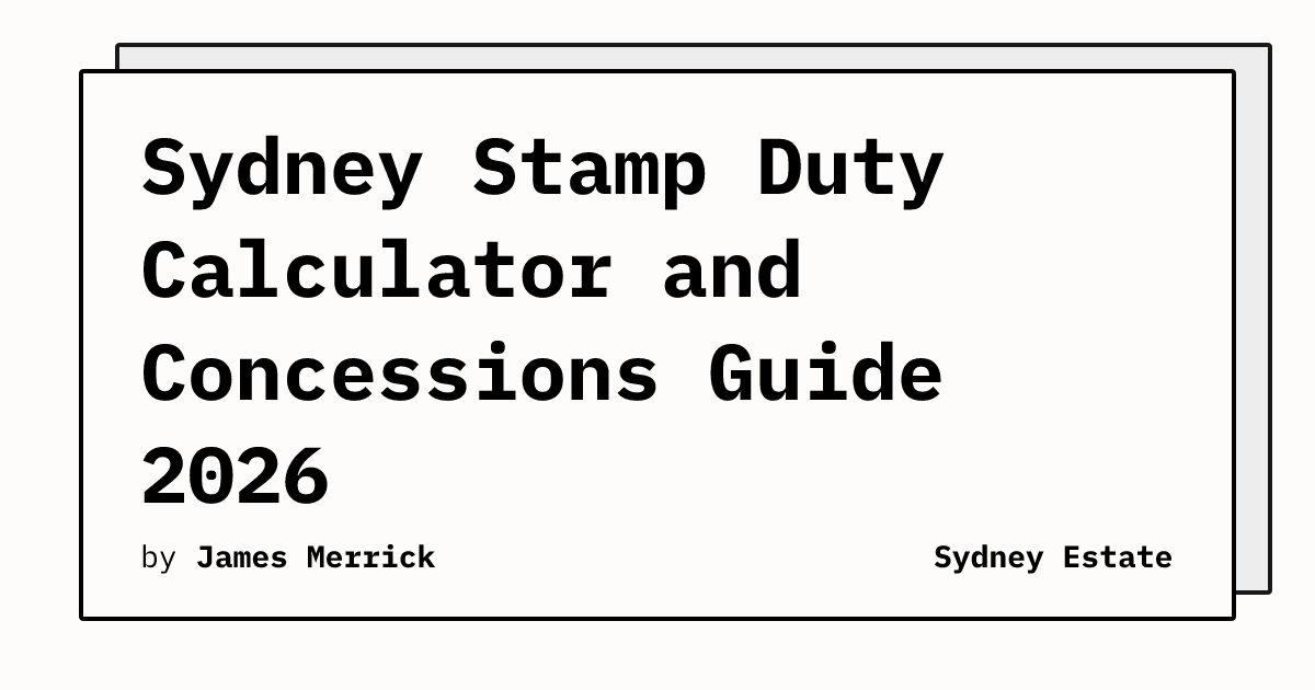 Sydney Stamp Duty Calculator and Concessions Guide 2026 | Sydney Estate